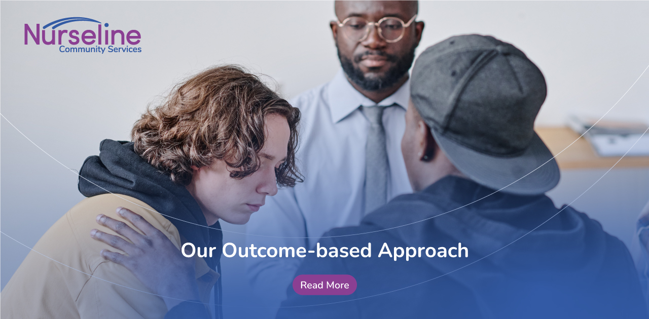 Our Outcome Based Approach - Nurseline Community Services
