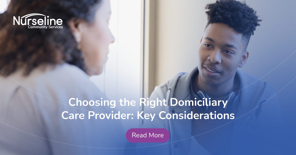 Choosing the Right Domiciliary Care Provider: Key Considerations